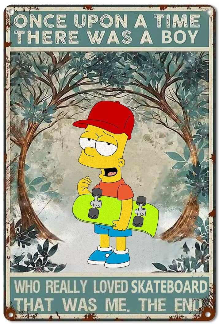 Bart Simpson Skateboard Metal Sign Once Upon A Time There Was A Boy Who ...