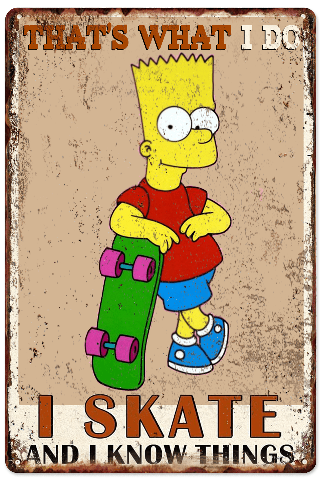 Bart Simpson Skateboard Tin Sign That'S What I Do I Skate And I Know ...