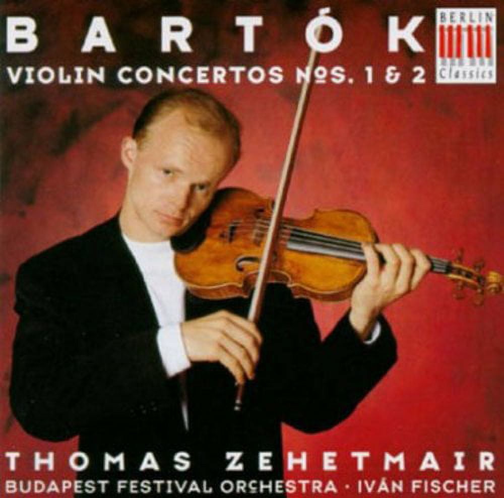 Bartók: Violin Concertos №S 1 & 2 - Thomas Zehetmair, Budapest Festival Orchestra, Iván Fischer ...