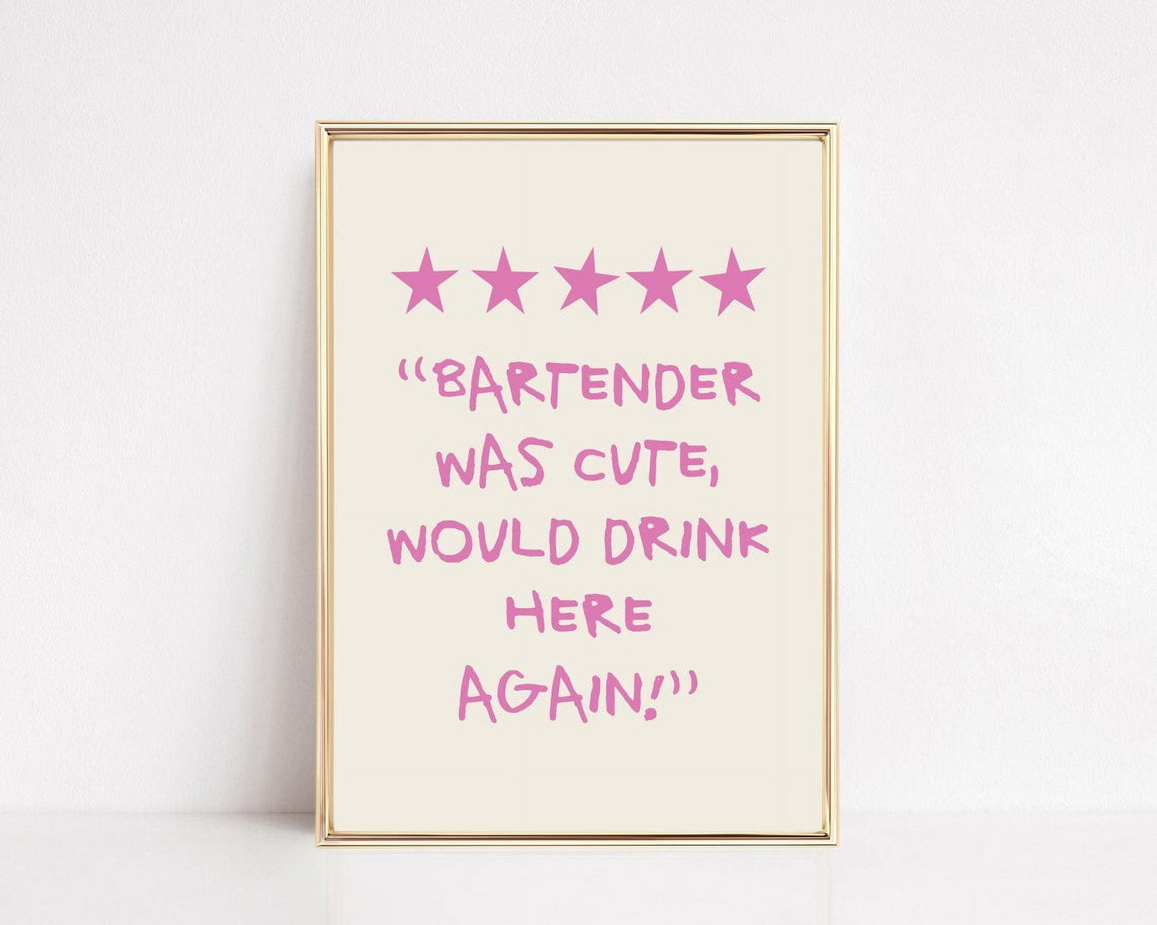 Bartender Was Cute Would Drink Here Again Bar Cart Decor Trendy Wall ...