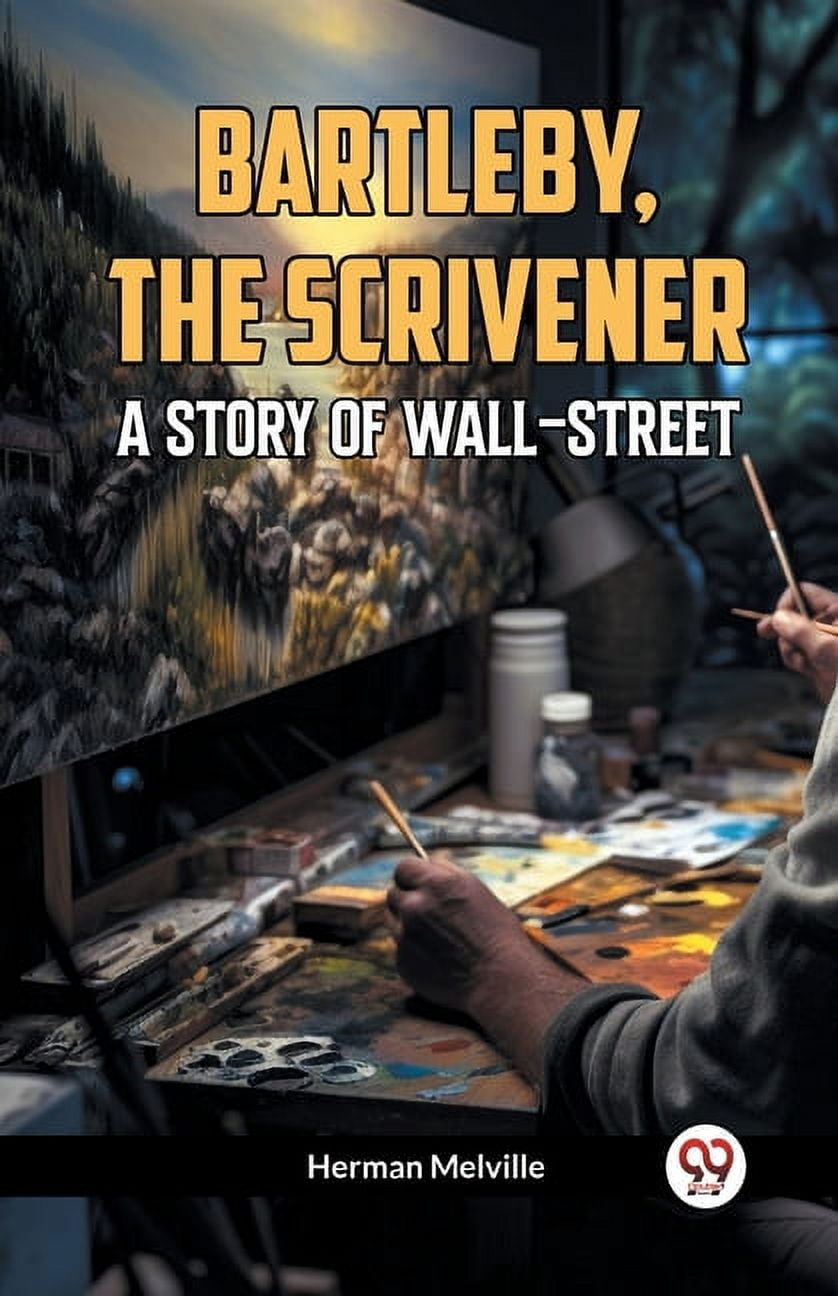 Bartleby, The Scrivener A Story Of Wall-Street (Paperback) - Walmart.com