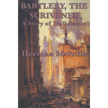 Bartleby, the Scrivener: A Story of Wall Street (Hardcover), (Hardcover ...