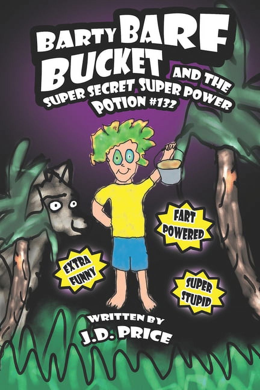 Barty Barf Bucket and the super secret super power potion #132 ...