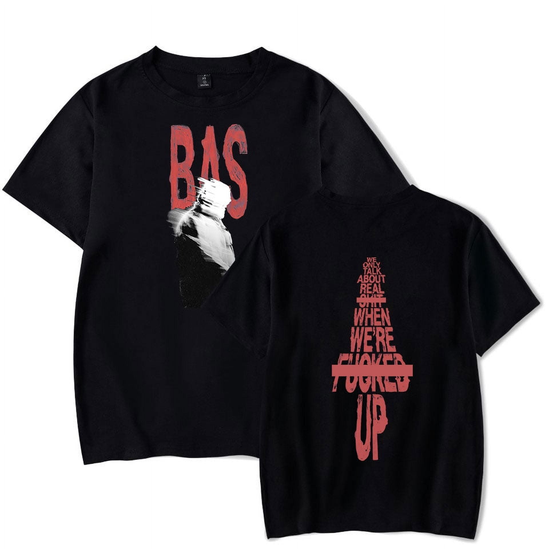 Bas Rapper T-shirt We Only Talk About Real Sxxt When We’re FXXked Up ...