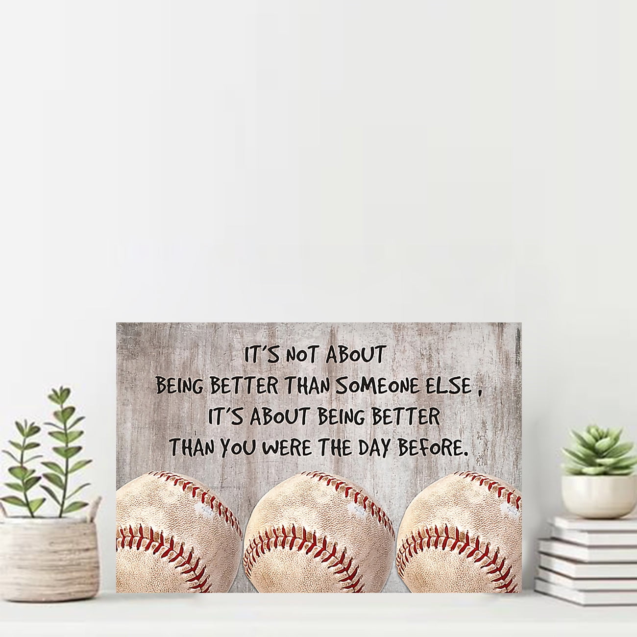 Baseball Being Better Than You Were The Day Before Poster Baseball ...