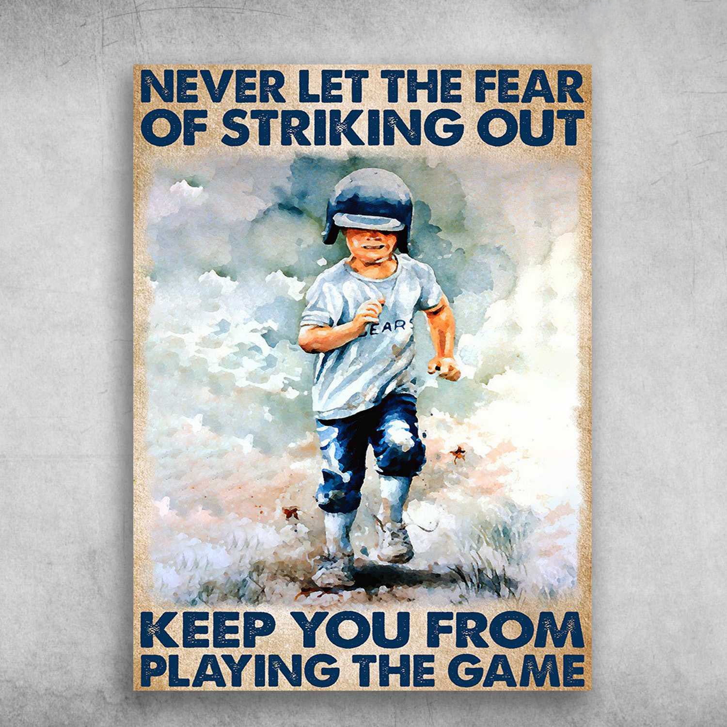 Baseball Boy - Never Let The Fear Of Striking Out, Keep You From ...
