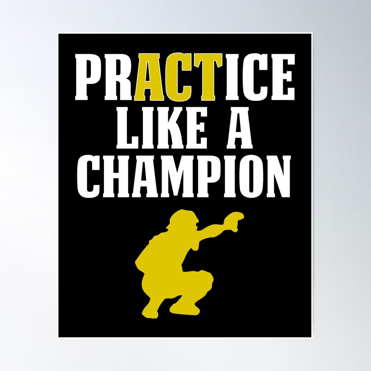 Baseball Catcher Design Practice Like A Champion Gold Catcher Poster ...
