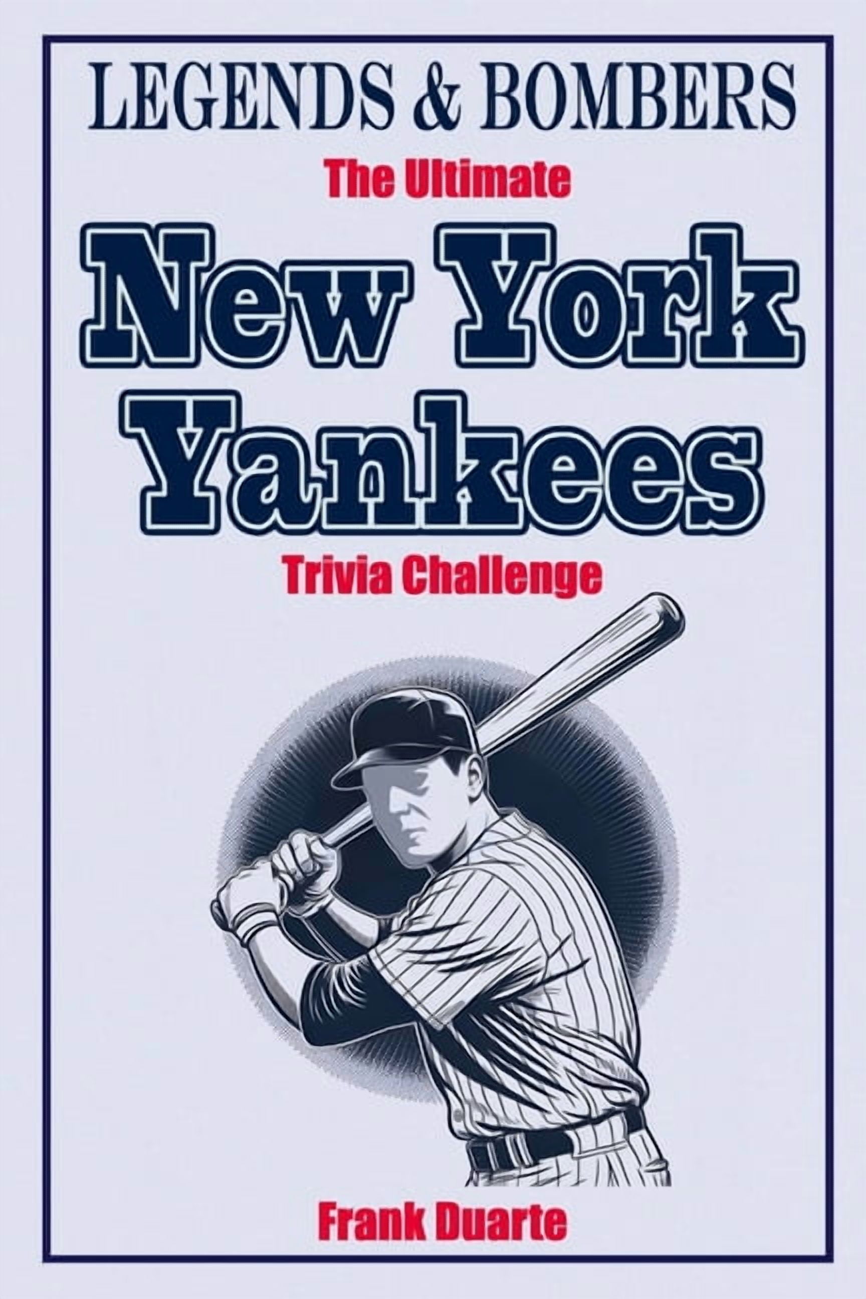 Baseball Challenges Legends & Bombers The Ultimate New York Yankees ...