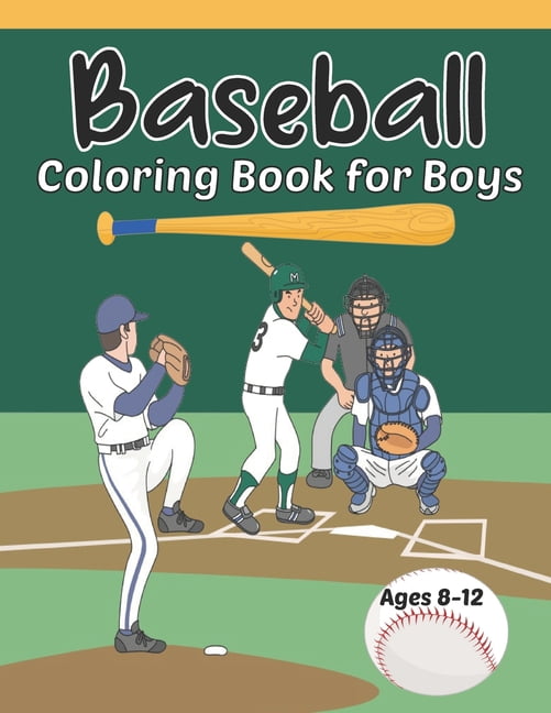 Baseball Coloring Book for Boys Ages 8-12: Fun Baseball Coloring Pages ...