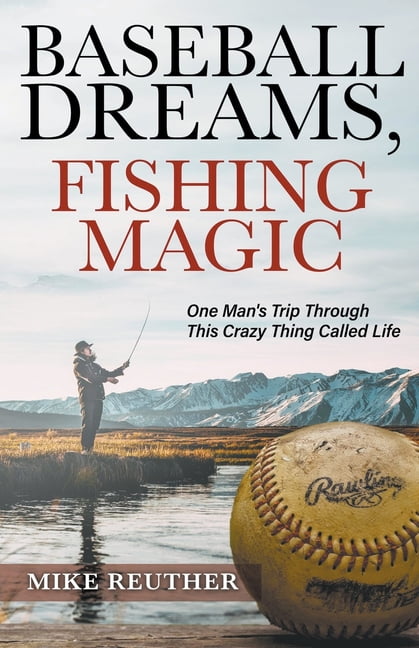 Baseball Dreams, Fishing Magic Baseball Dreams, Fishing Magic ...