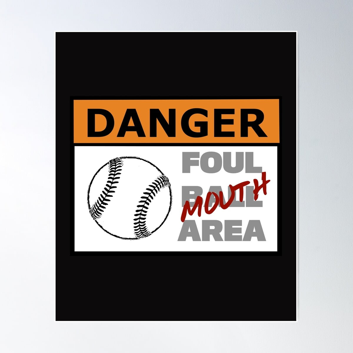 Baseball Gift - Danger Foul Mouth Area Warning Sign Poster Wall Art ...