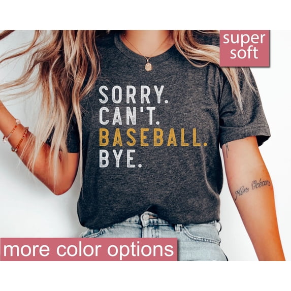 Baseball Gift Sorry Canamp39t Baseball Bye Shirt Baseball Mom Tee ...