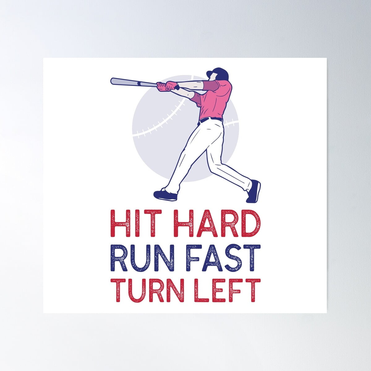 Baseball Hit Hard, Run Fast, Turn Left Poster Wall Art, Modern Wall ...
