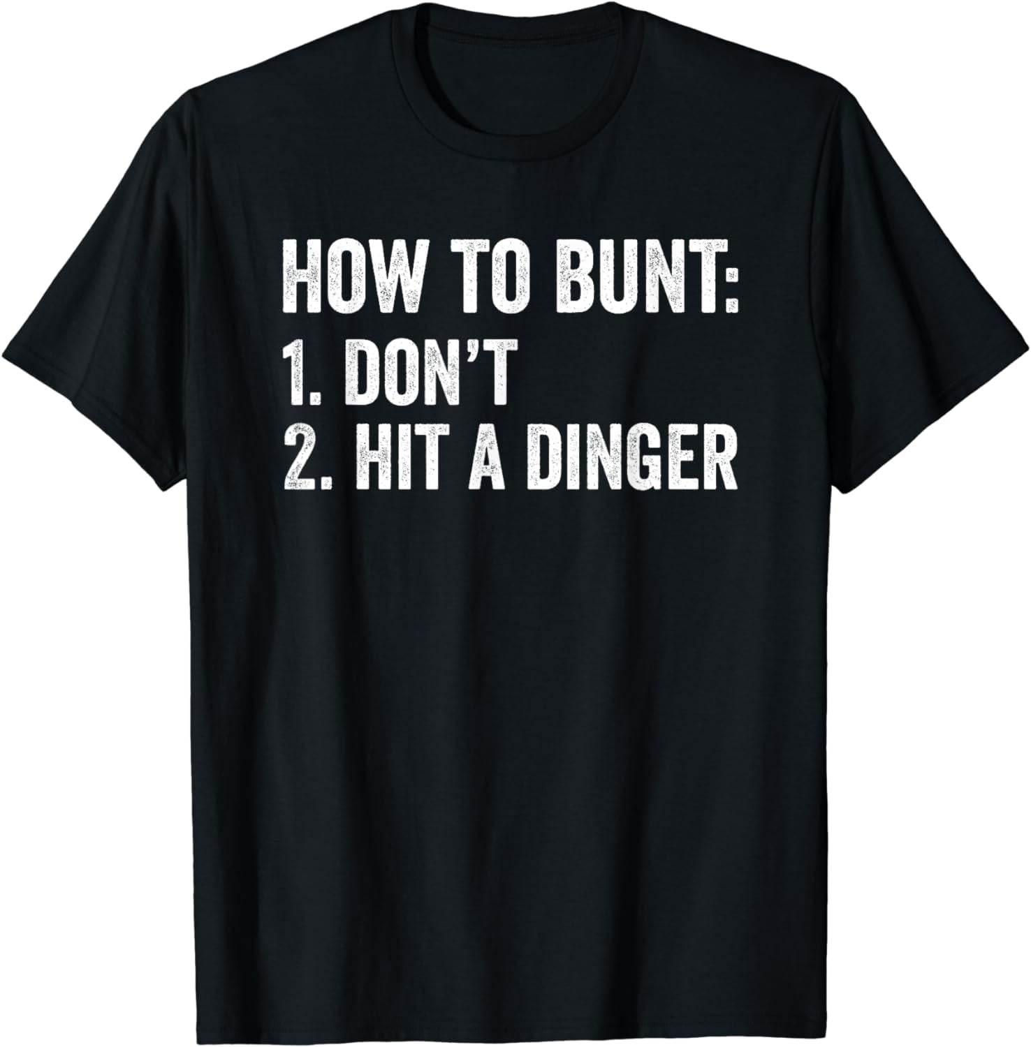 Baseball Humor How To Bunt Don't Hit A Dinger Funny T-Shirt - Walmart.com