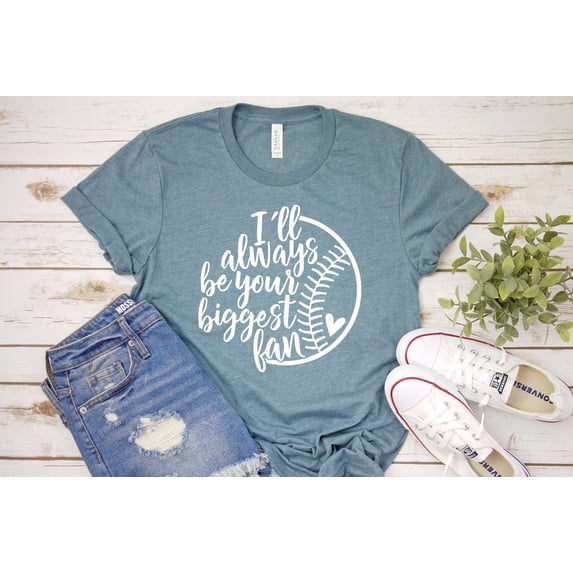 Baseball Iamp39ll Always Be Your Biggest Fan Baseball Shirt Baseball ...