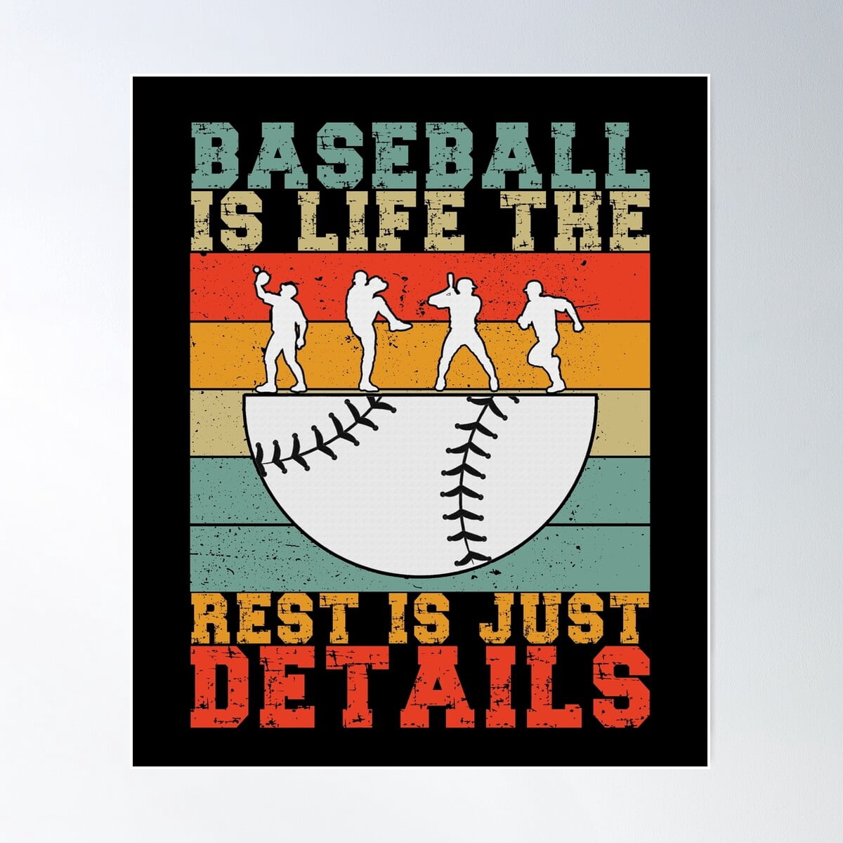 Baseball Is Life, The Rest Is Just Details - Baseball Fan Poster Wall ...