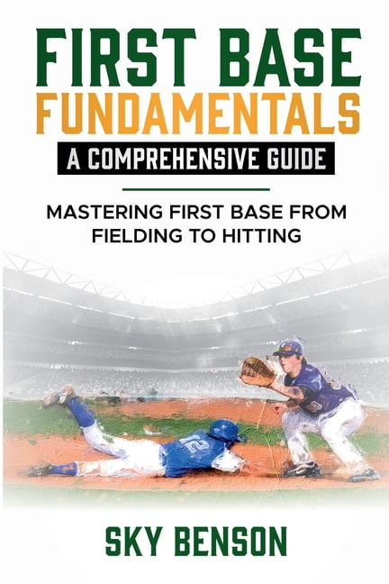 Baseball Mastery First Base Fundamentals a Comprehensive Guide ...