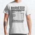 Baseball Mom Nutritional Facts Baseball Mom T Shirt Design Classic T ...