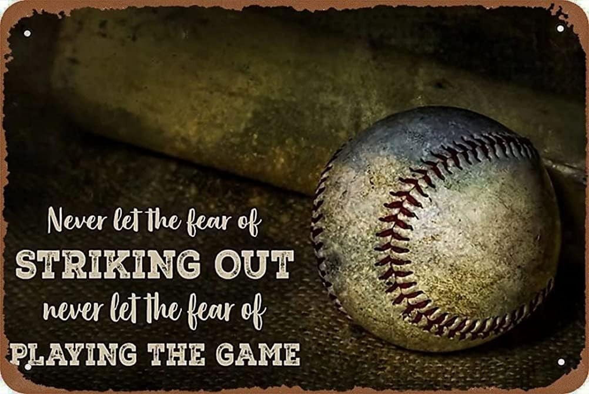 Baseball Never Be Afraid to Strike Out Never Be Afraid to Hit The Game ...