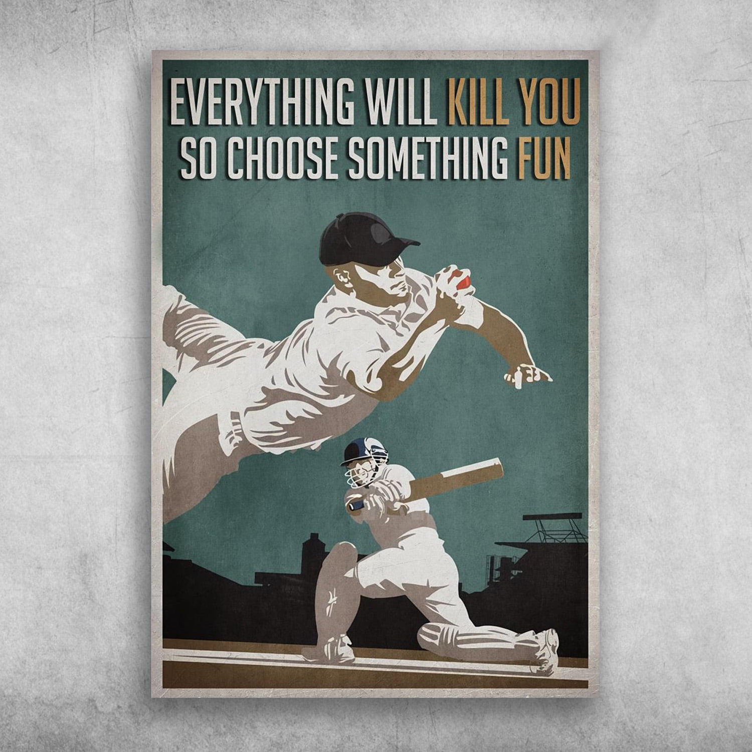Baseball Player - Everything Will Kill You, So Choose Something Fun 24 ...