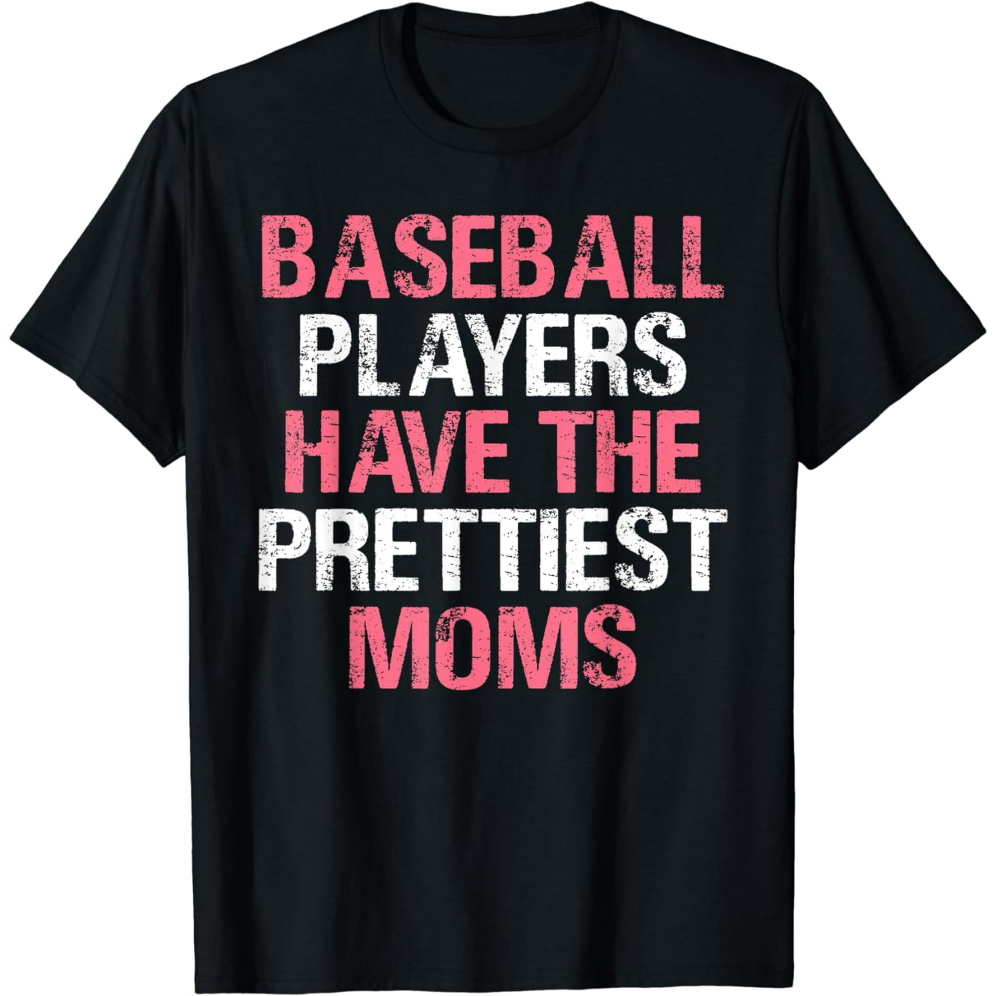 Baseball Players Have The Prettiest Moms Baseball T-Shirt - Walmart.com