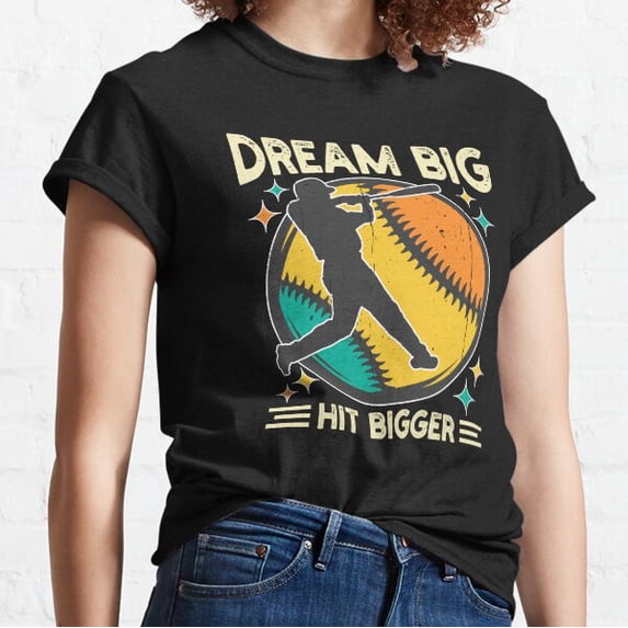 Baseball Quote Dream Big Hit Bigger Baseball Player Classic T-shirt ...