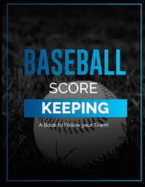 Baseball Score Keeping: Keep Score for Your Team! / Traditional Format ...