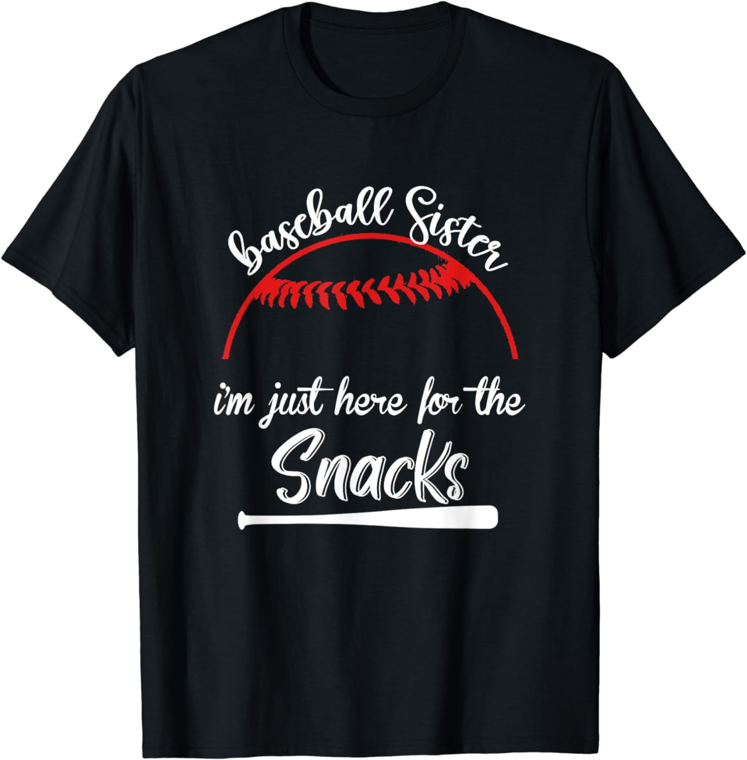 Baseball Sister I'm Just Here for Snacks Funny Baseball T-Shirt ...