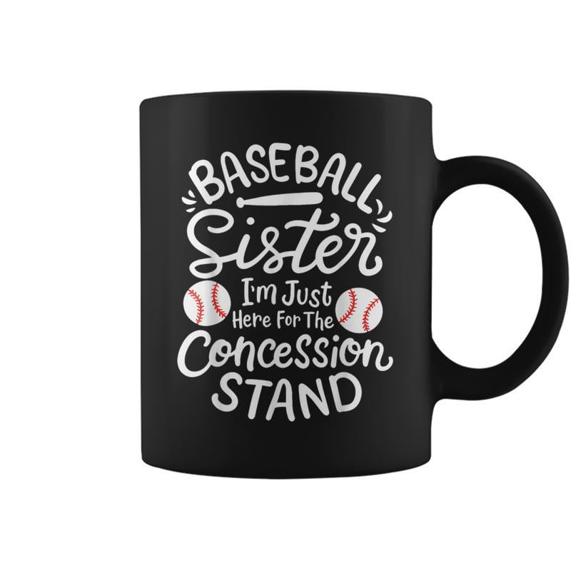 Baseball Sister Im Just Here For Concession Stand Fan Women Coffee Mugs ...