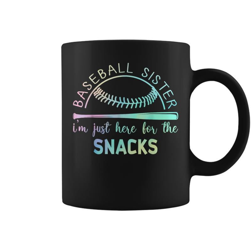 Baseball Sister Im Just Here For The Snack Baseball Coffee Mugs ...