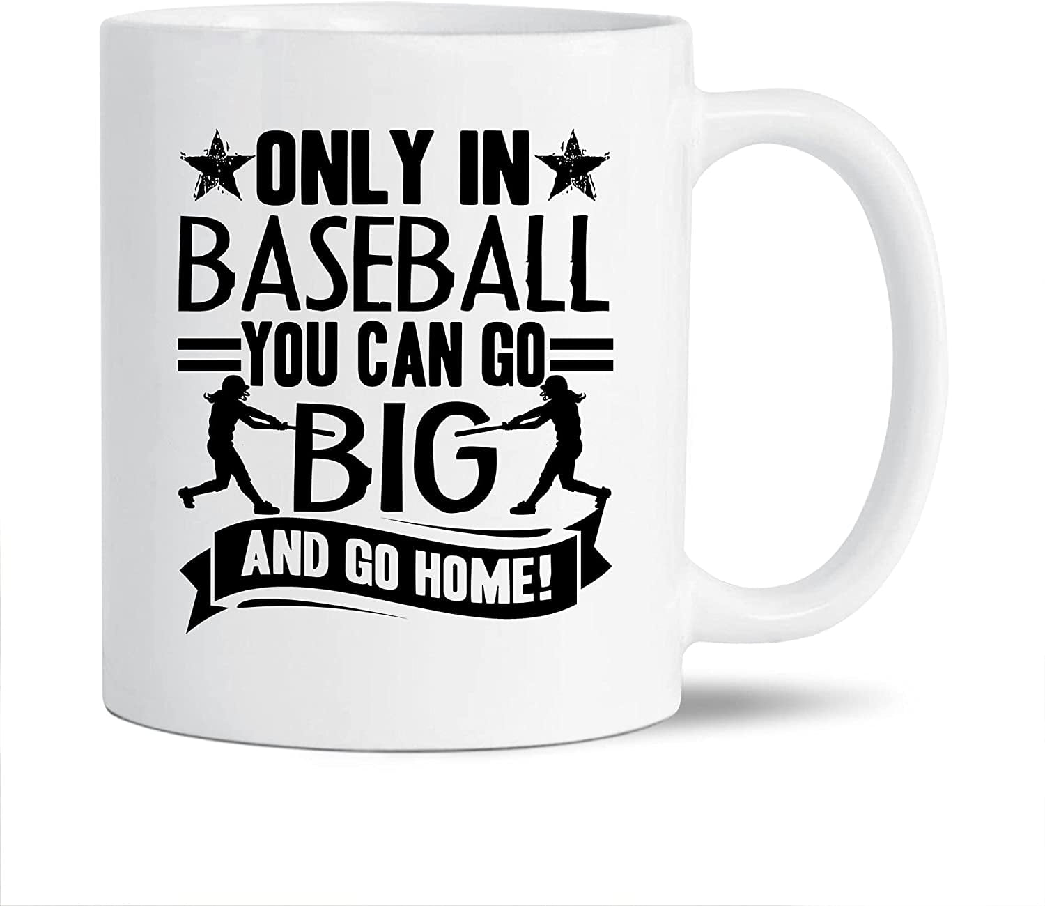 Only In Baseball You Can Go Big And Go Home White Travel Coffee Cup ...