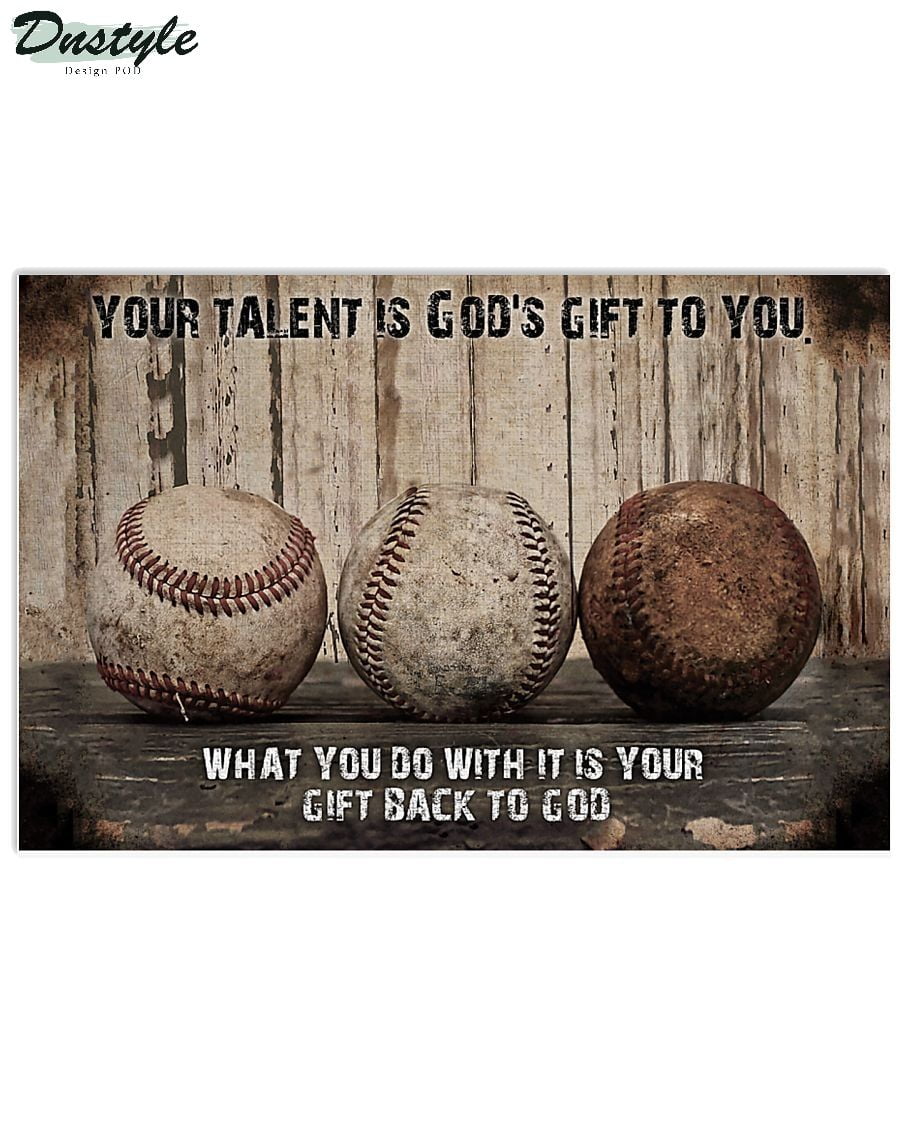 Baseball your talent is god's gift to you what you do with it is your ...