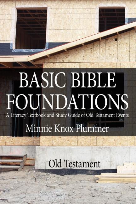 Basic Bible Foundations: A Literacy Textbook and Study Guide of Old ...