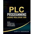 Basic Concepts of Ladder Logic Programming: PLC Programming Using RSLogix 500: Basic Concepts of ...