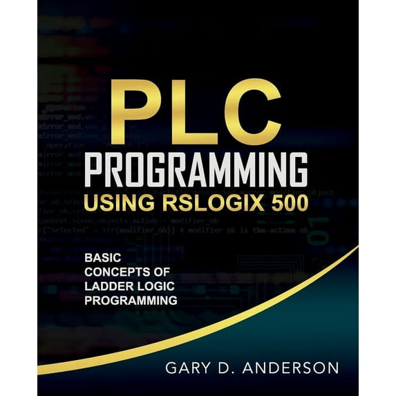 Basic Concepts of Ladder Logic Programming: PLC Programming Using RSLogix 500: Basic Concepts of ...