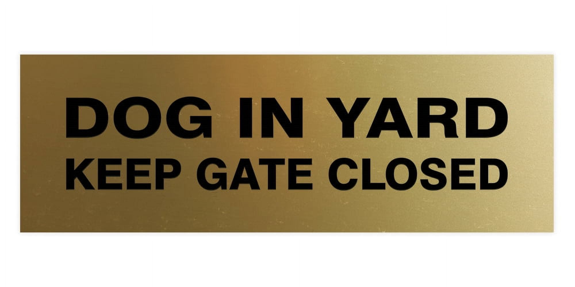 Basic Dog In Yard Keep Gate Closed Sign (Brushed Gold) - Medium ...