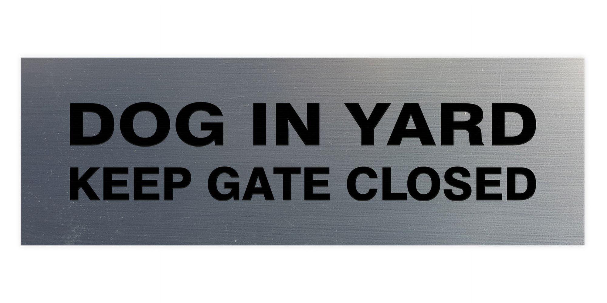 Basic Dog In Yard Keep Gate Closed Sign (Brushed Silver) - Small ...