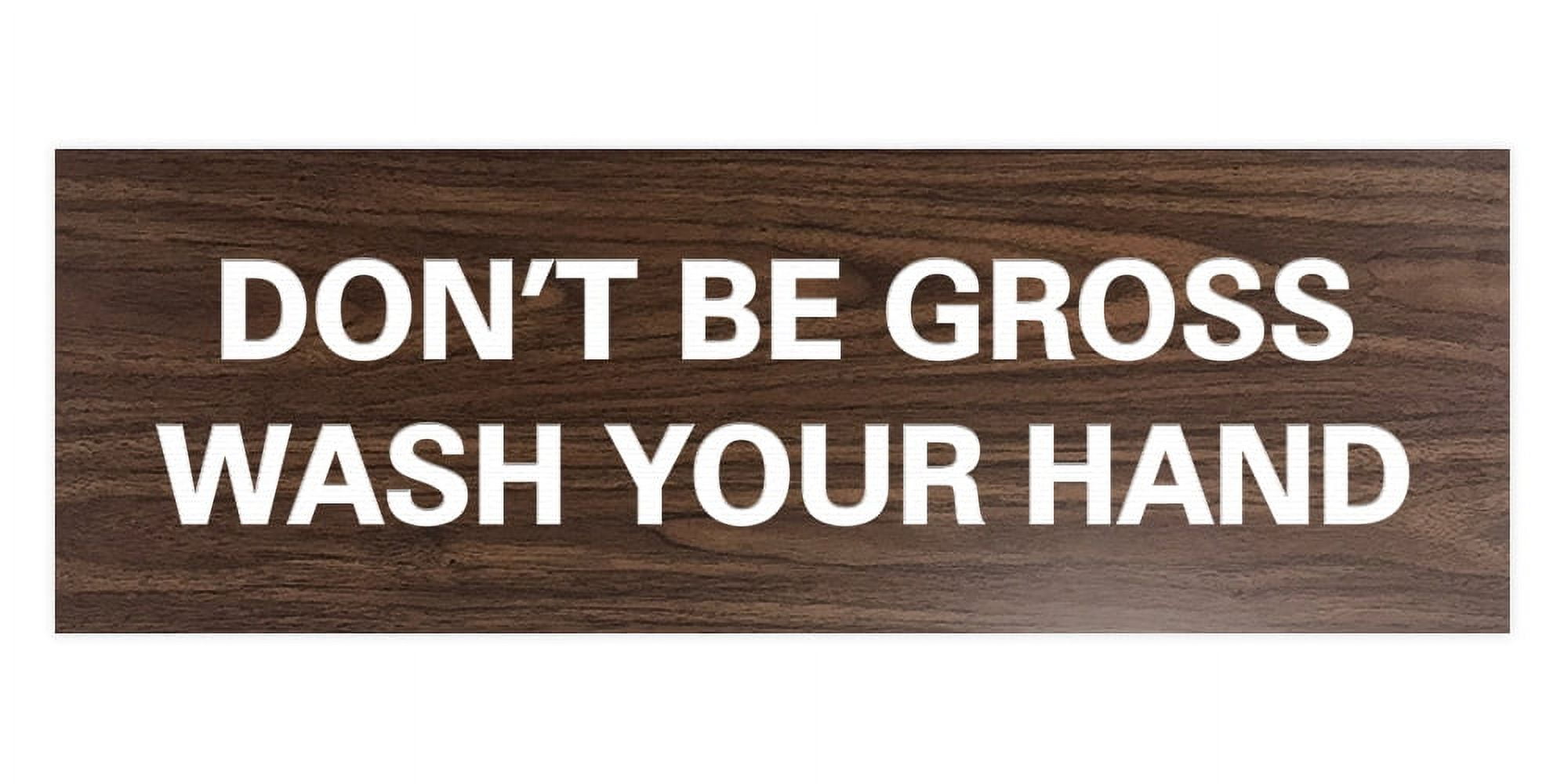 Basic Don't Be Gross Wash Your Hand Sign (Walnut) - Large - Walmart.com