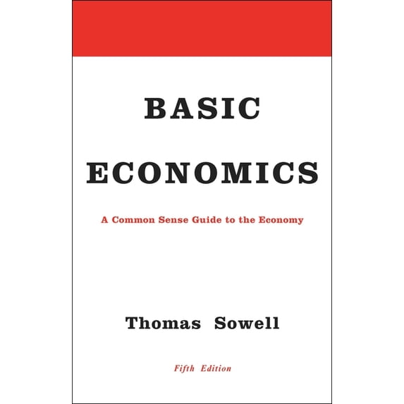 Basic Economics: A Common Sense Guide to the Economy, (Hardcover ...
