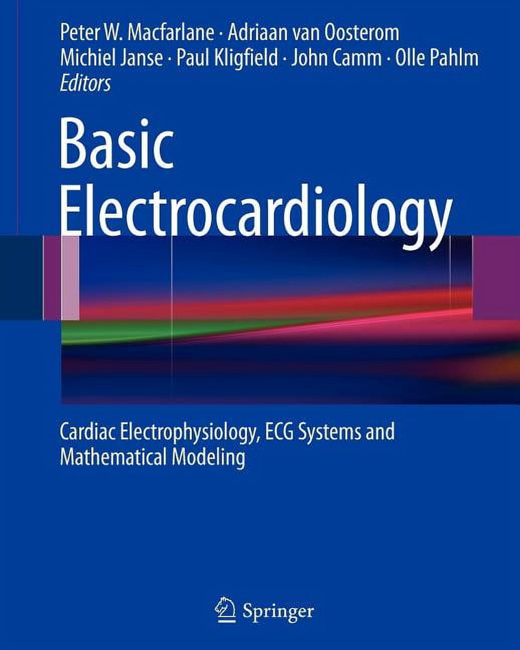 Basic Electrocardiology: Cardiac Electrophysiology, ECG Systems and ...