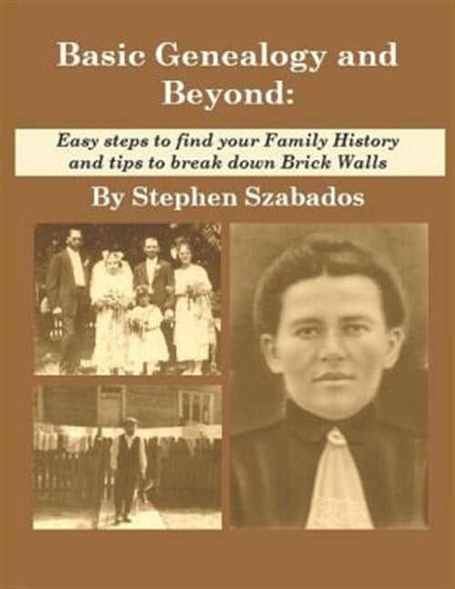 Basic Genealogy and Beyond: Easy Steps to Find Your Family History and ...