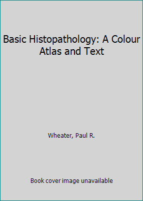 Pre-Owned Basic Histopathology: A Colour Atlas and Text (Paperback ...