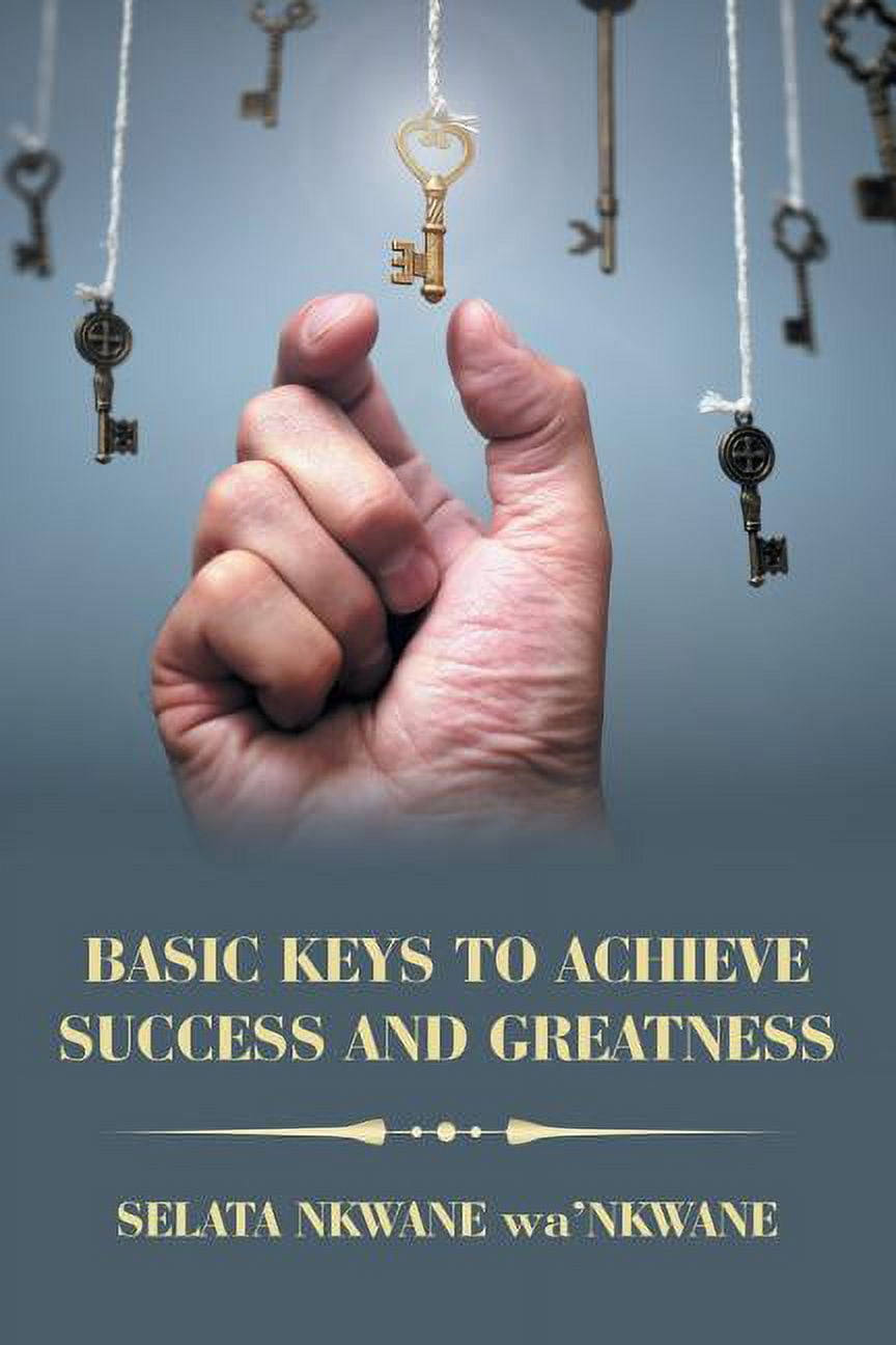 Basic Keys to Achieve Success and Greatness - Walmart.com