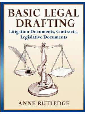 Basic Legal Drafting : Litigation Documents, Contracts, Legislative ...