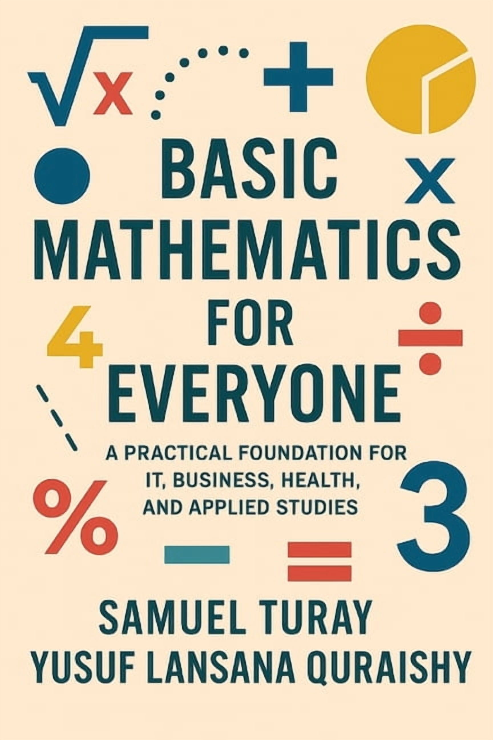 Basic Mathematics for Everyone: A Practical Foundation for IT, Business ...