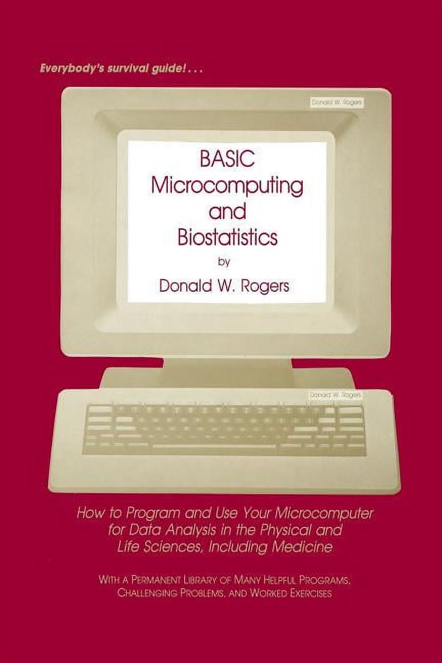 Basic Microcomputing and Biostatistics: How to Program and Use Your ...