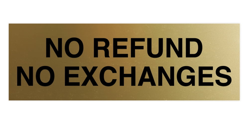 Basic No Refund No Exchange Sign (Brushed Gold) - Large - Walmart.com