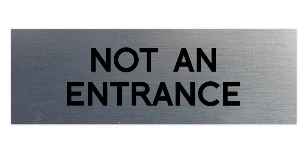 Basic Not An Entrance Sign (Brushed Silver) - Small - Walmart.com