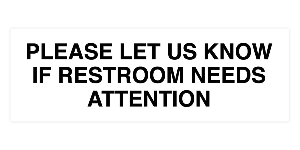 Basic Please Let Us Know If Restroom Needs Attention Sign (White ...