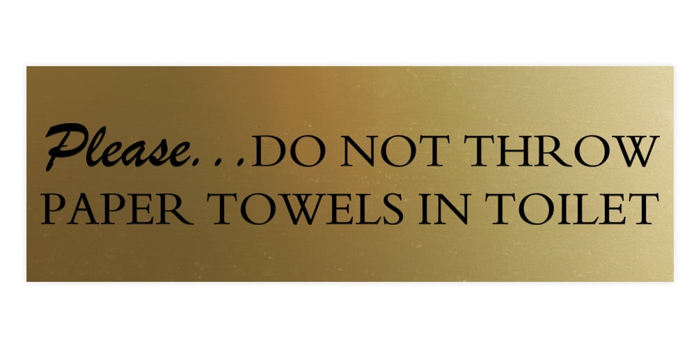 Basic Please do not throw paper towels in toilet Sign (Brushed Gold ...